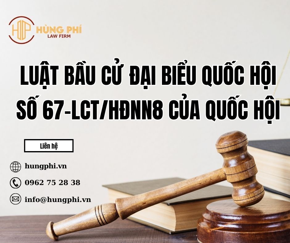 Luật Bầu cử Đại biểu Quốc hội số 67-LCT/HĐNN8 của Quốc hội - Công ty ...